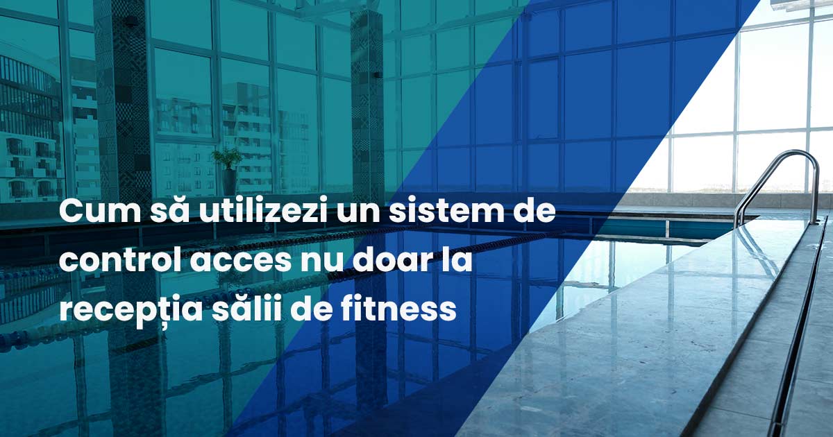 Cum sa utilizezi un sistem de control acces nu doar la receptia salii ...